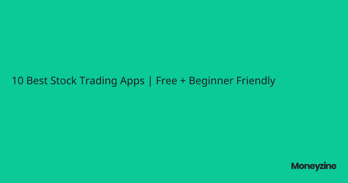 10 Best Stock Trading Apps | Free + Beginner Friendly