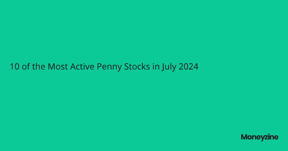10 of the Most Active Penny Stocks in July 2024