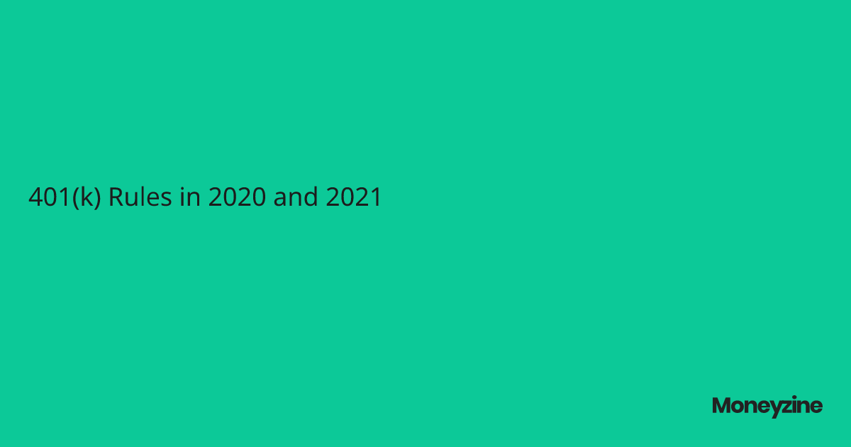 401(k) Rules in 2020 and 2021
