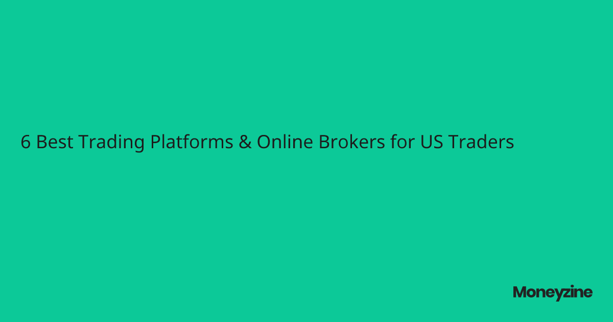 6 Best Trading Platforms & Online Brokers for US Traders