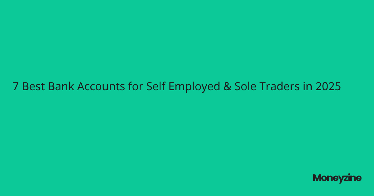 7 Best Bank Accounts for Self Employed & Sole Traders in 2025