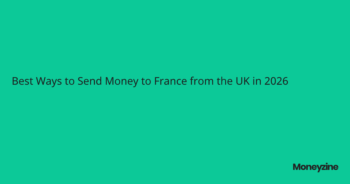 Best Ways to Send Money to France from the UK in 2026