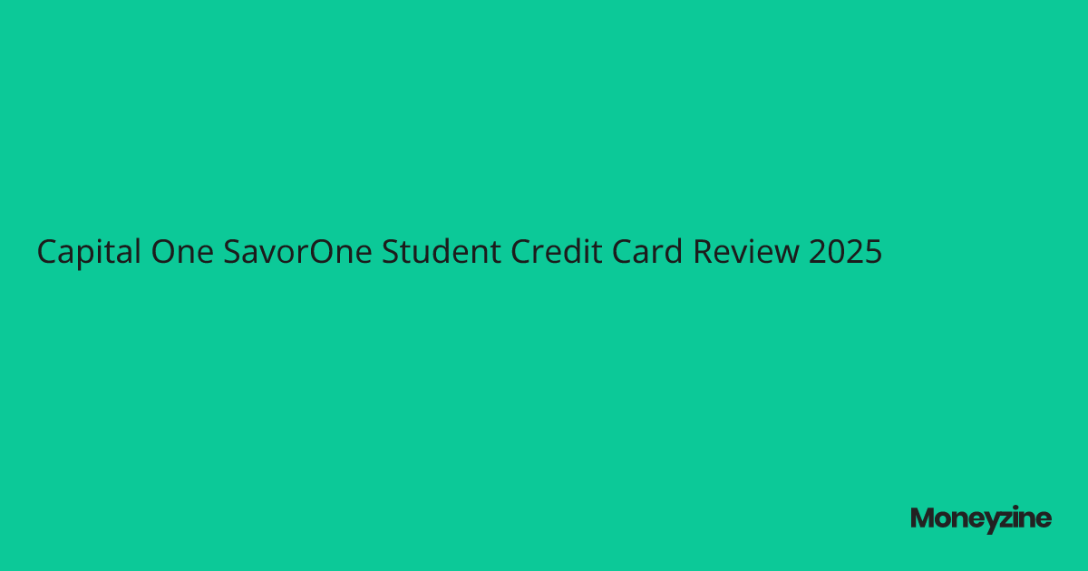Capital One SavorOne Student Credit Card Review 2025