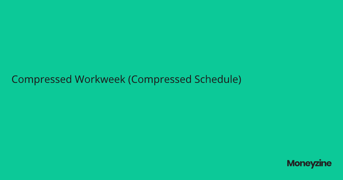 Compressed Workweek (Compressed Schedule)