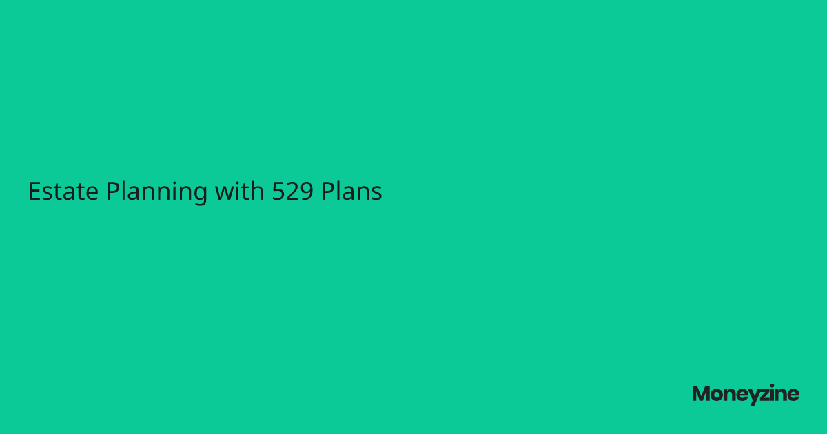Estate Planning with 529 Plans