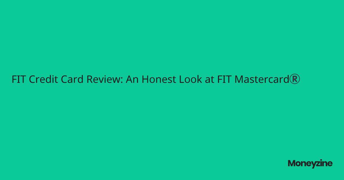 FIT Credit Card Review: An Honest Look at FIT Mastercard®