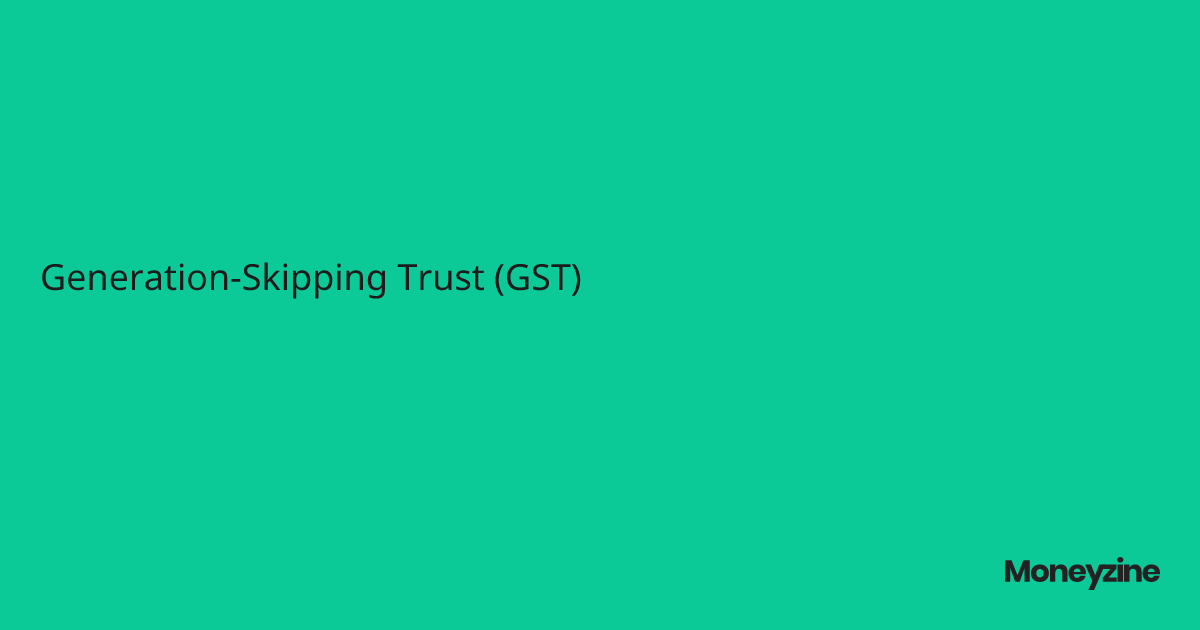 Generation-Skipping Trust (GST)