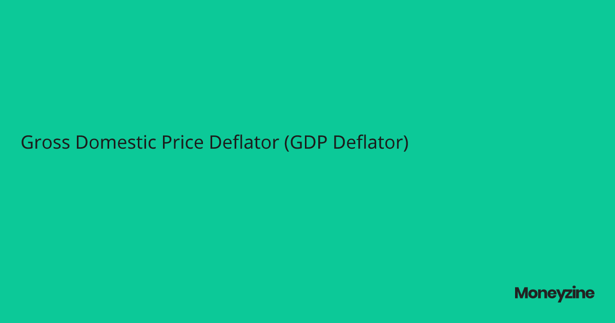 Gross Domestic Price Deflator (GDP Deflator)