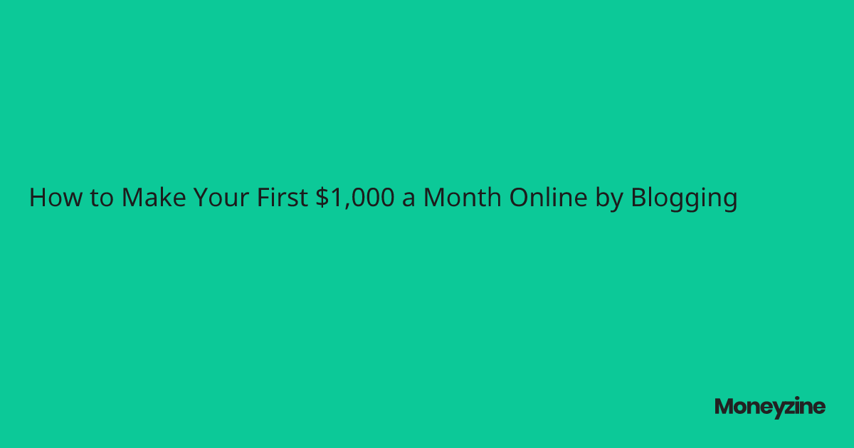 How to Make Your First $1,000 a Month Online by Blogging
