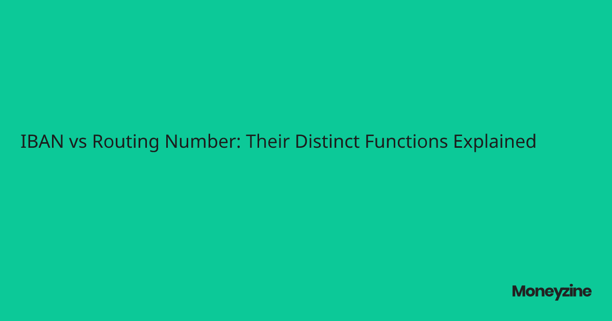 IBAN vs Routing Number: Their Distinct Functions Explained