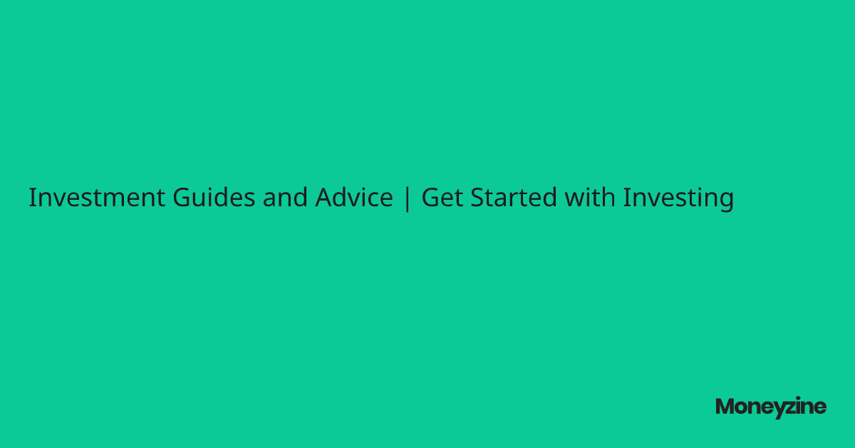 Investment Guides and Advice | Get Started with Investing