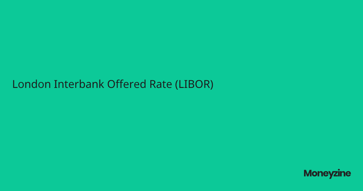 London Interbank Offered Rate (LIBOR)