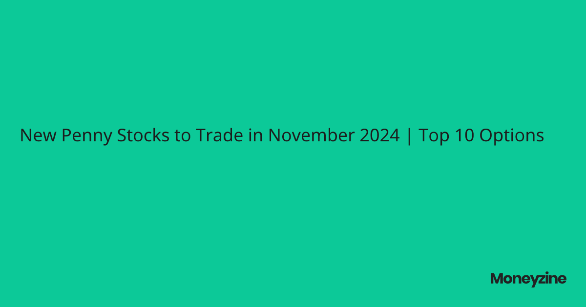 New Penny Stocks to Trade in November 2024 | Top 10 Options