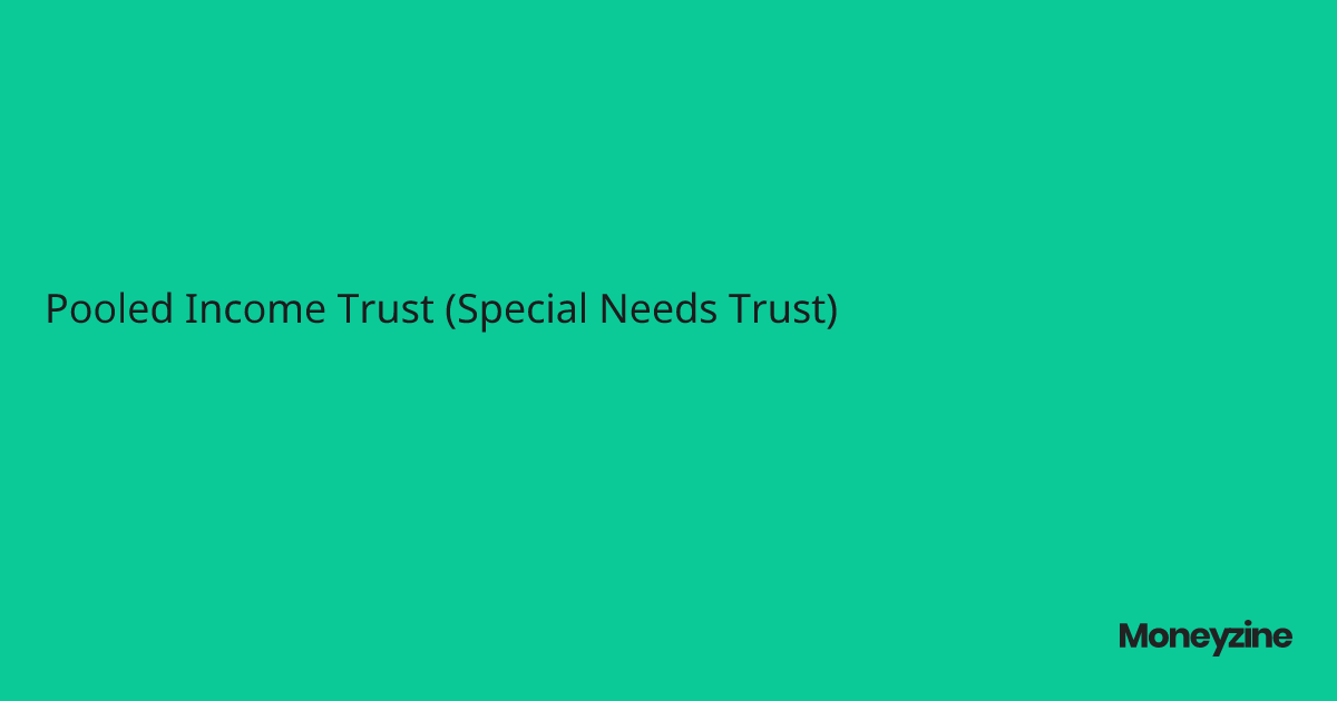 Pooled Income Trust (Special Needs Trust)