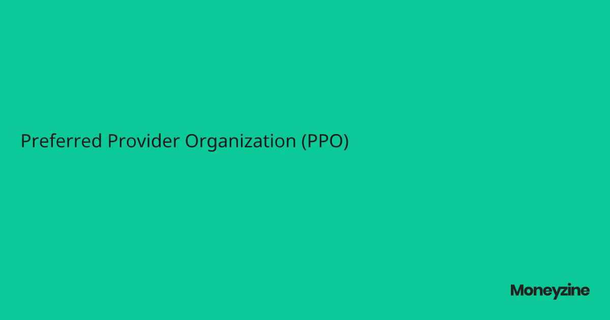 Preferred Provider Organization (PPO)