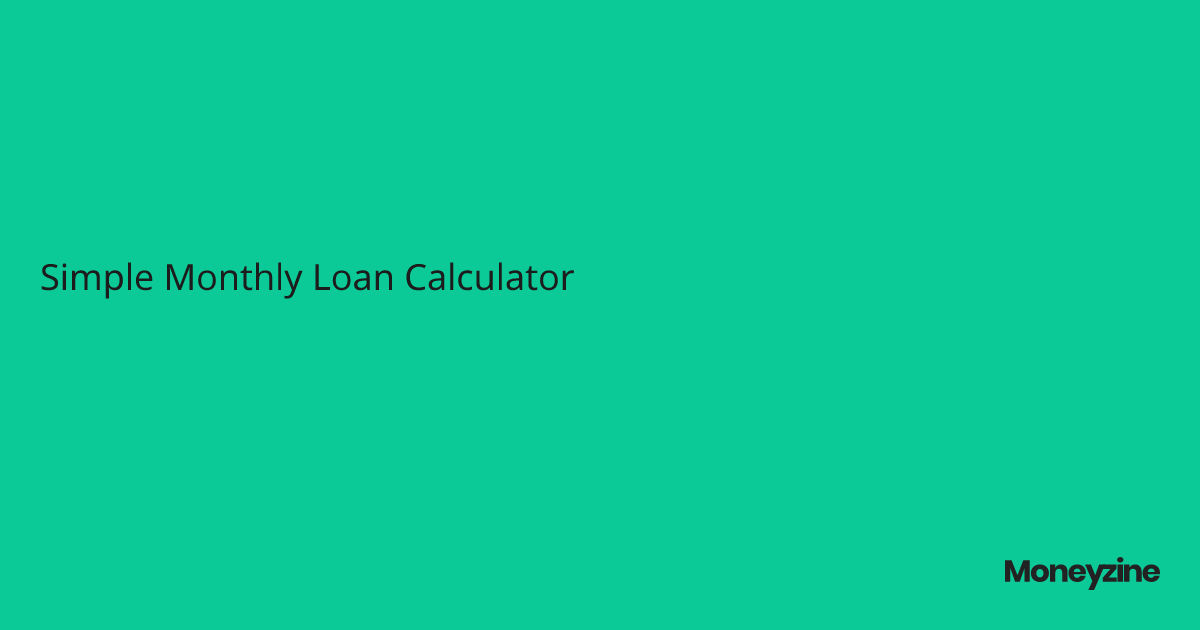 Simple Monthly Loan Calculator