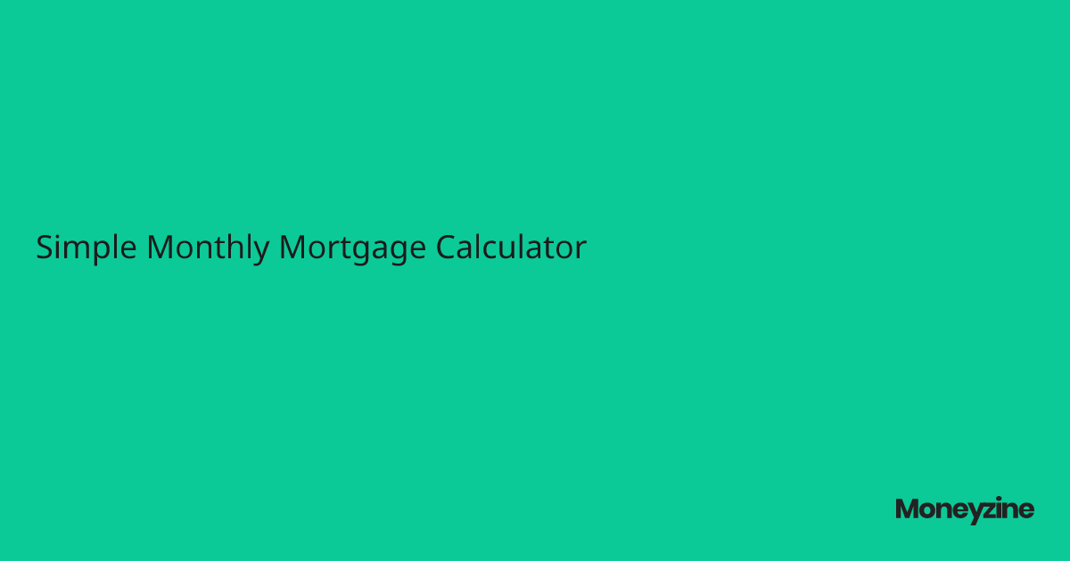 Simple Monthly Mortgage Calculator