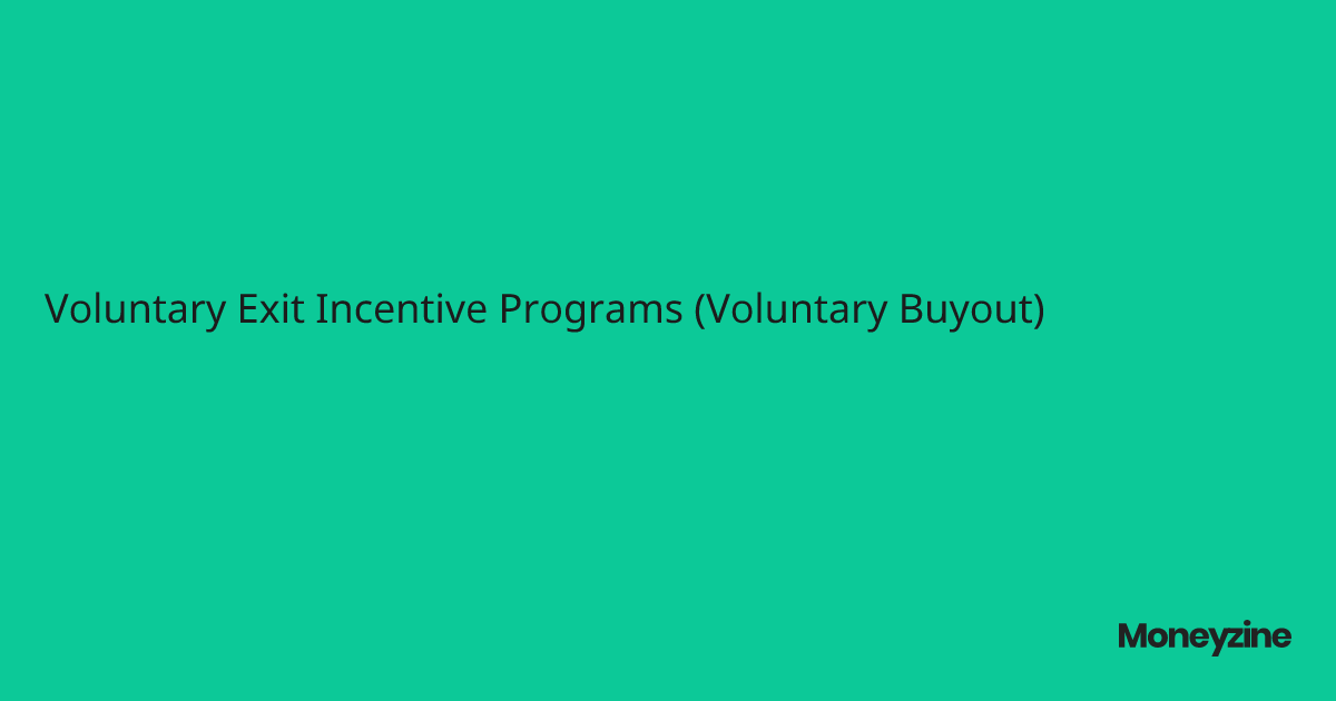 Voluntary Exit Incentive Programs (Voluntary Buyout)