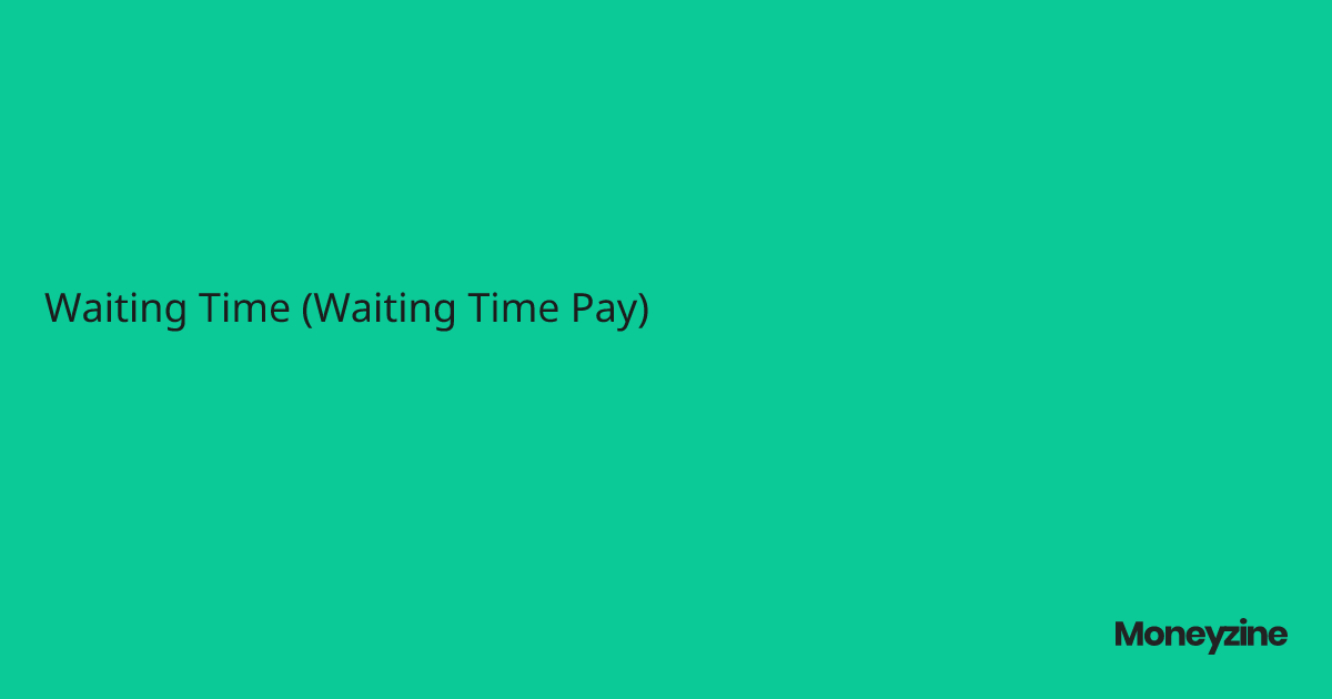 Waiting Time (Waiting Time Pay)